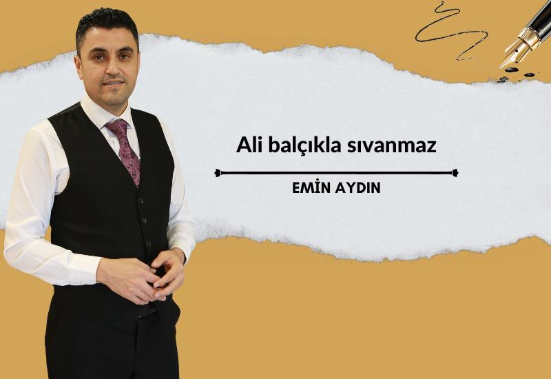 Ali balçıkla sıvanmaz - Çine Madran Gazetesi
